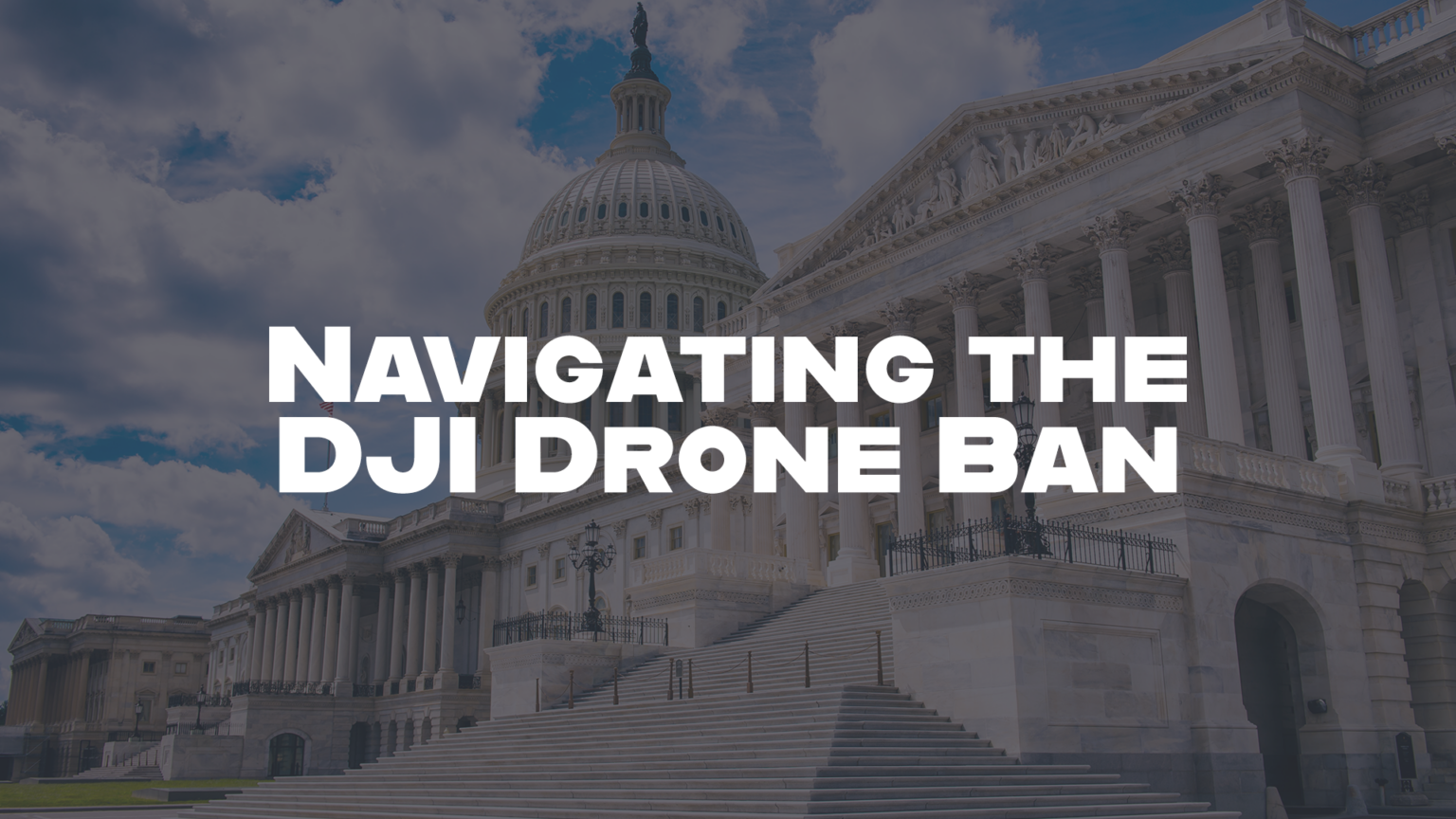Navigating the DJI Drone Ban with FlightLine Assurance - FlightLine ...